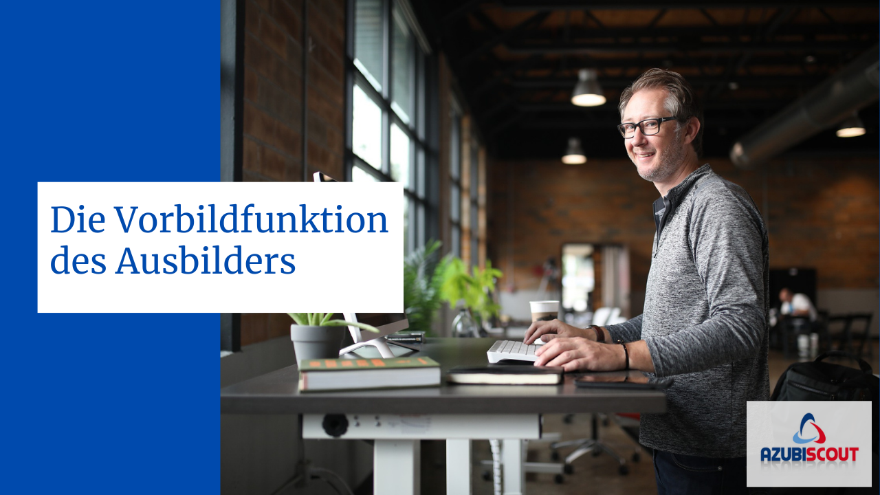 Videobeitrag - Die Vorbildfunktion des Ausbilders - AzubiScout - Die ...